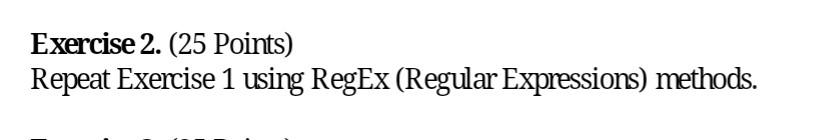 Exercise 2. (25 Points) Repeat Exercise 1 using RegEx | Chegg.com