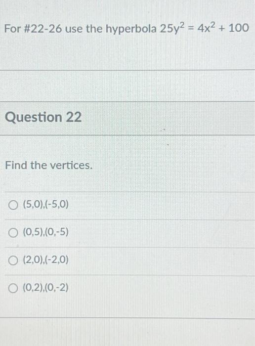 Solved For \#22-26 use the hyperbola 25y2=4x2+100 Question | Chegg.com
