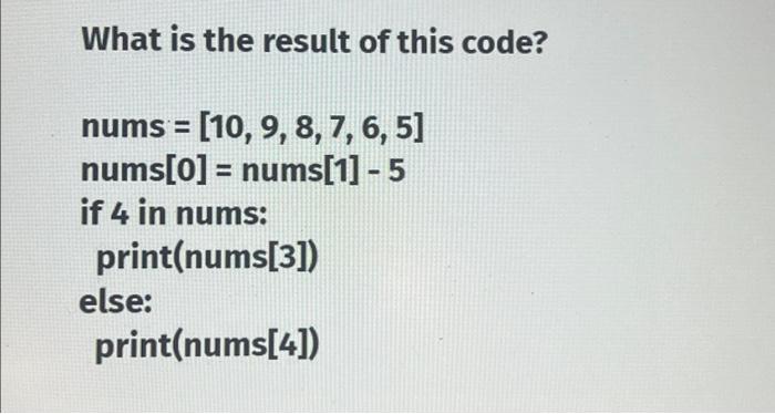 Solved What is the result of this code? nums ( | Chegg.com