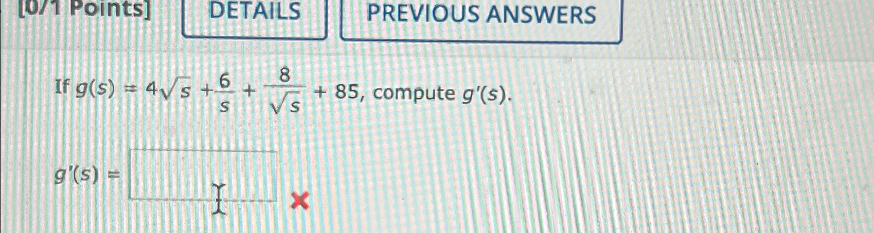 Solved [0/1 ﻿Points]PREVIOUS ANSWERSIf g(s)=4s2+6s+8s2+85, | Chegg.com