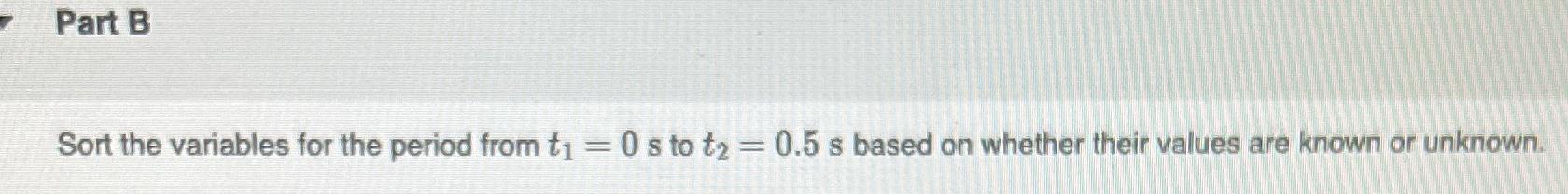 Solved Part BSort the variables for the period from t1=0s | Chegg.com