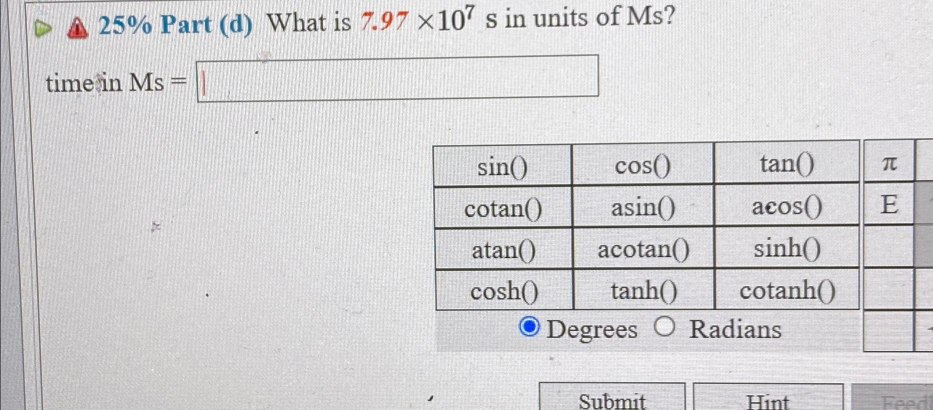 Solved 25% ﻿Part (d) ﻿What is 7.97×107s ﻿in units of Ms? | Chegg.com