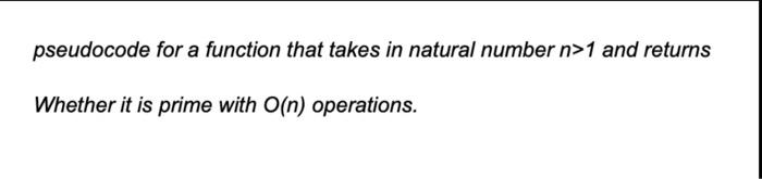 Solved pseudocode for a function that takes in natural | Chegg.com