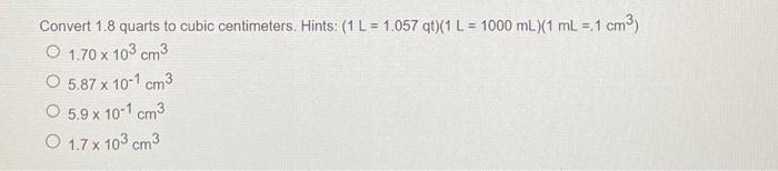 Solved Convert 1.8 quarts to cubic centimeters. Hints: (1 L | Chegg.com