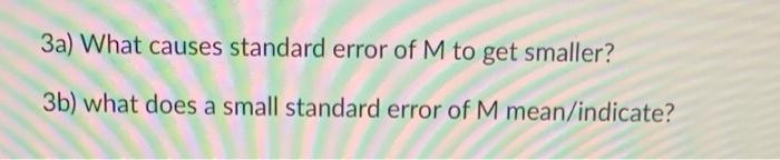 Solved 3a) What causes standard error of M to get smaller? | Chegg.com