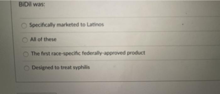 Solved BiDil was: Specifically marketed to Latinos All of | Chegg.com