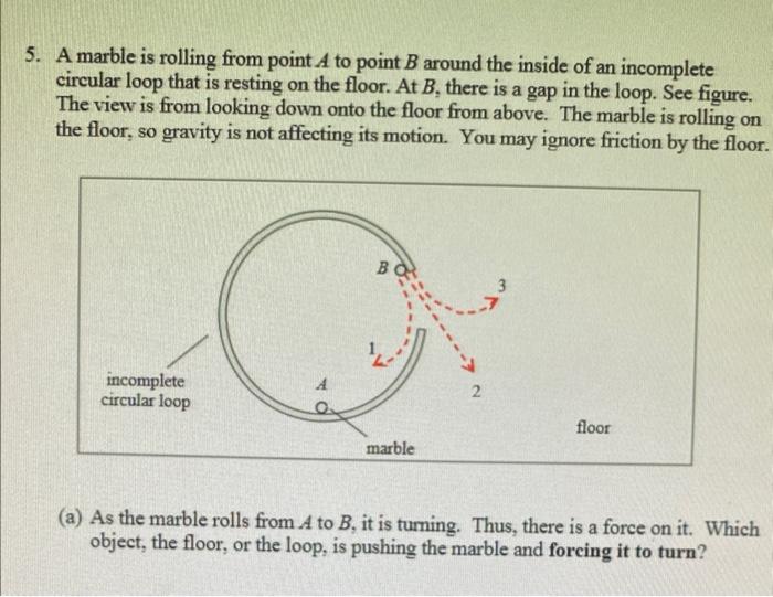 Solved 5. A marble is rolling from point A to point B around | Chegg.com