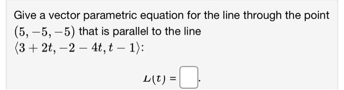 Solved Give a vector parametric equation for the line | Chegg.com