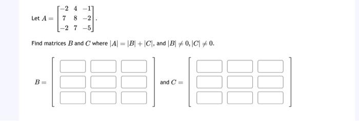 Solved Let A=⎣⎡−27−2487−1−2−5⎦⎤ Find matrices B and C where | Chegg.com