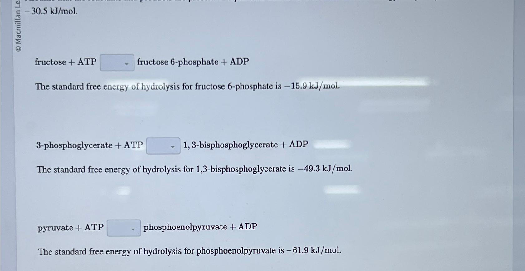 Solved 气 -30.5kJmol.fructose + ﻿ATP fructose 6-phosphate + | Chegg.com