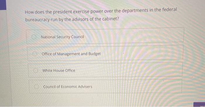 Solved How does the president exercise power over the | Chegg.com