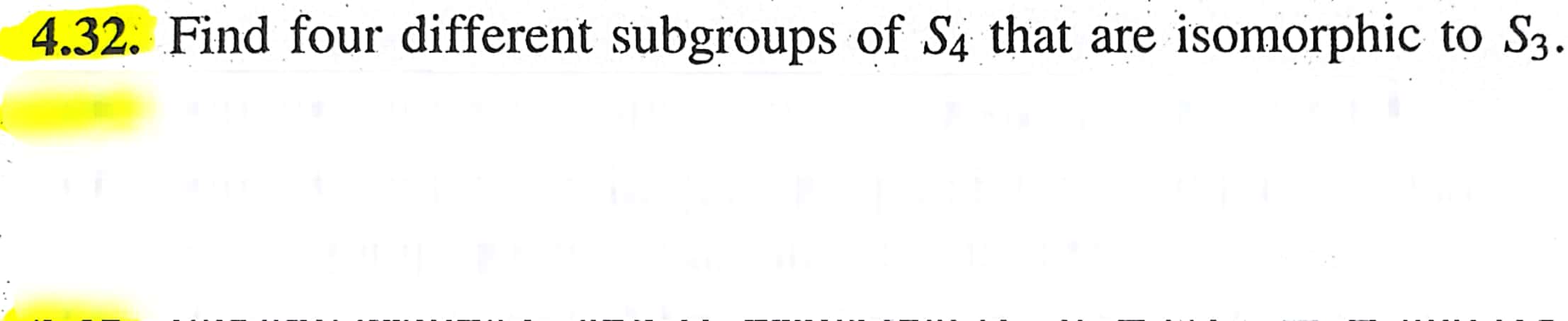 Solved 4.32. ﻿Find four different subgroups of S4 ﻿that are | Chegg.com