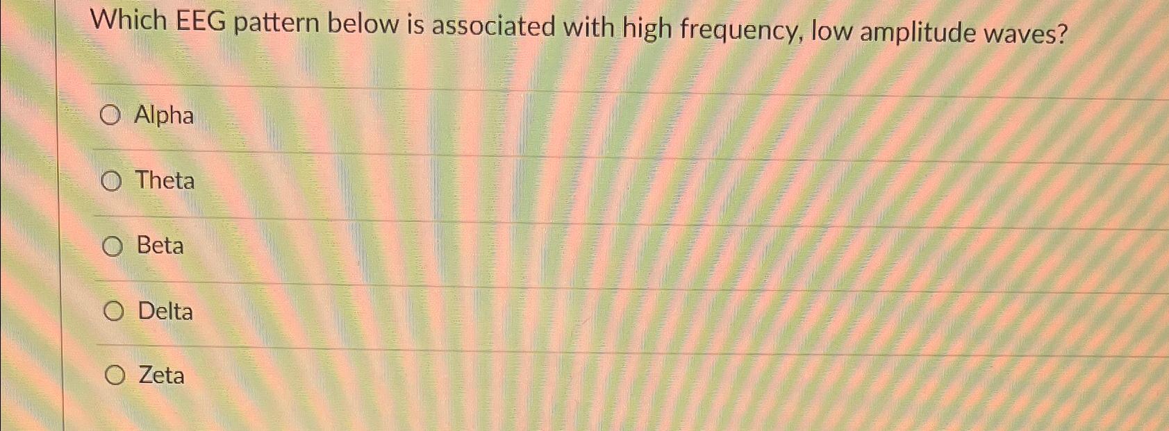 Solved Which EEG pattern below is associated with high | Chegg.com