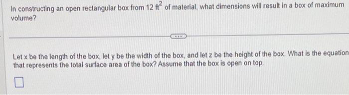 Solved In constructing an open rectangular box from 12ft2 of | Chegg.com