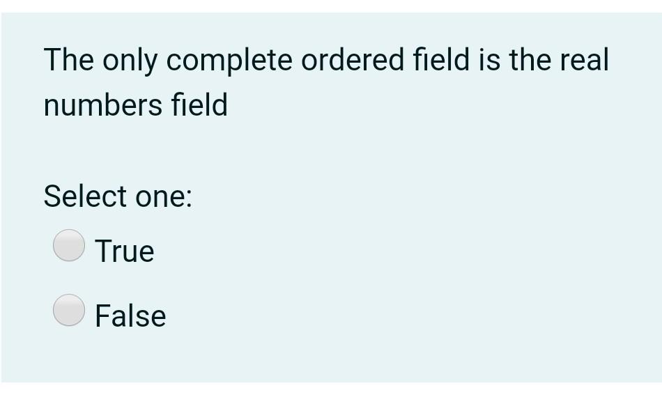 Solved The only complete ordered field is the real numbers | Chegg.com