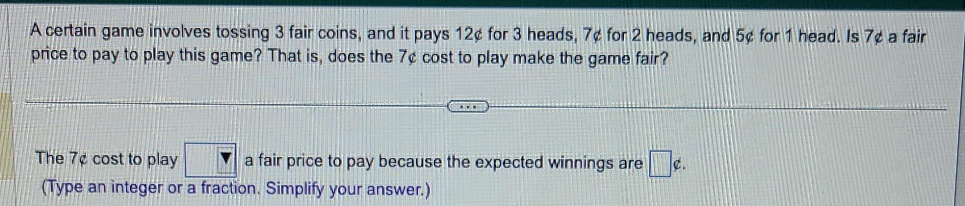 Solved A certain game involves tossing 3 fair coins, and it | Chegg.com