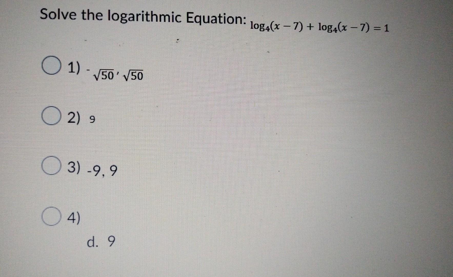 Solved Solve the logarithmic Equation: 10g4(x − 7) + log4(x | Chegg.com