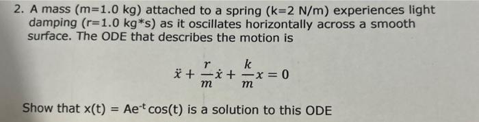 Solved 2. A mass (m=1.0 kg) attached to a spring (k=2 N/m) | Chegg.com