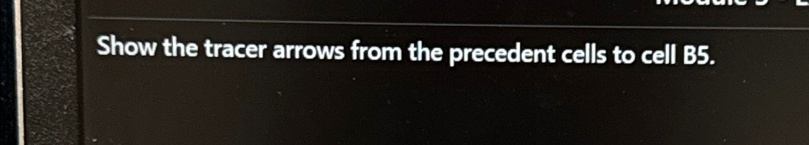 Solved Show the tracer arrows from the precedent cells to | Chegg.com
