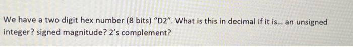 Solved We have a two digit hex number ( 8 bits) "D2". What | Chegg.com
