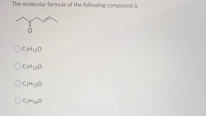 Solved The molecular formula of the following compound is | Chegg.com