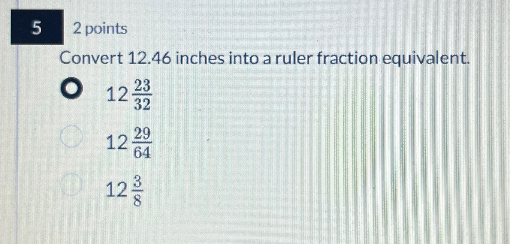 Solved 5 2 ﻿pointsConvert 12.46 ﻿inches into a ruler | Chegg.com