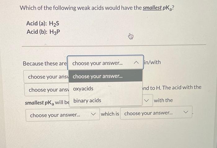 Solved Which of the following weak acids would have the | Chegg.com