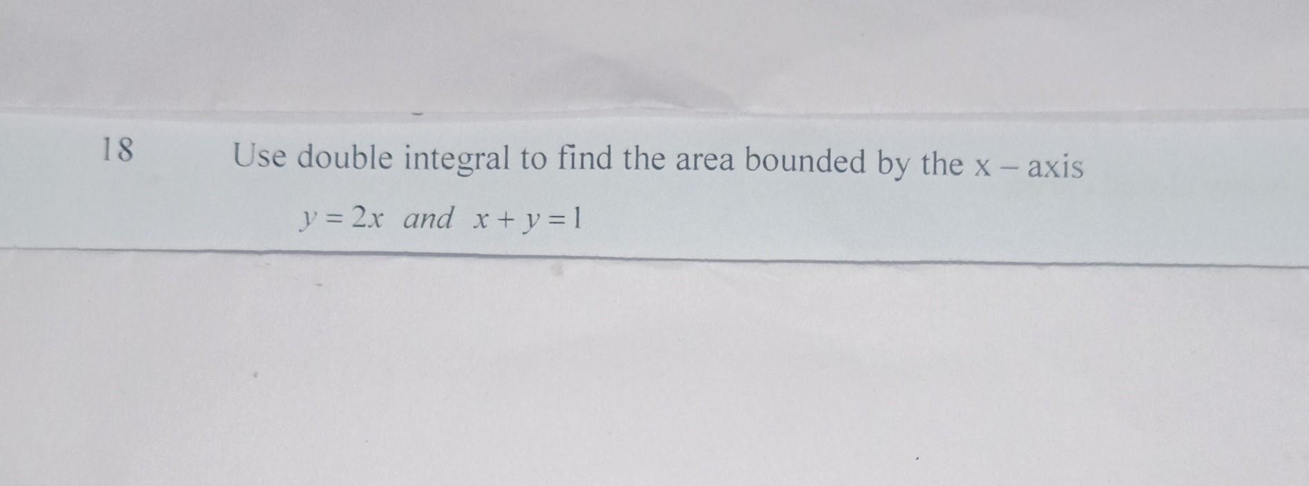 Solved 18 Use double integral to find the area bounded by | Chegg.com