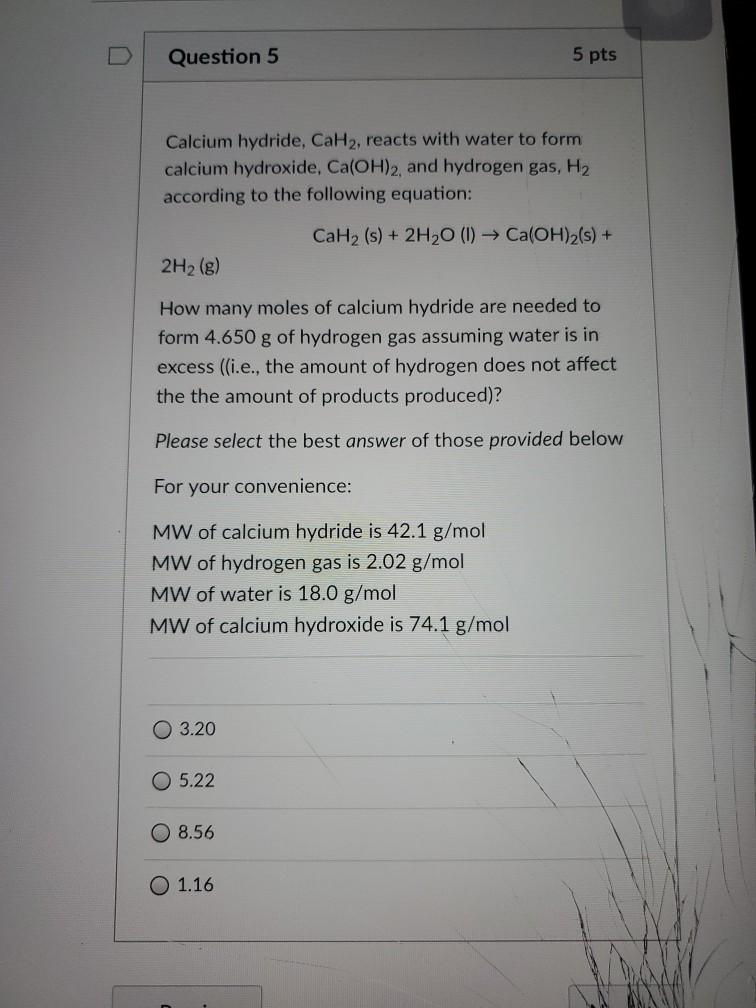 Solved Question 5 5 pts Calcium hydride, CaH2, reacts with | Chegg.com