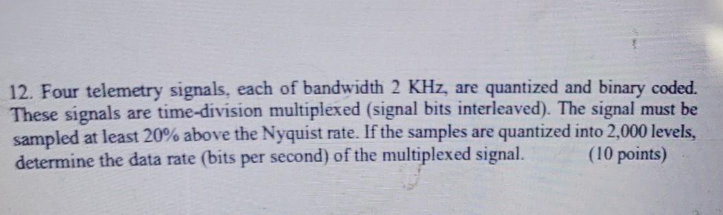 Solved 12. Four telemetry signals, each of bandwidth 2 KHz, | Chegg.com