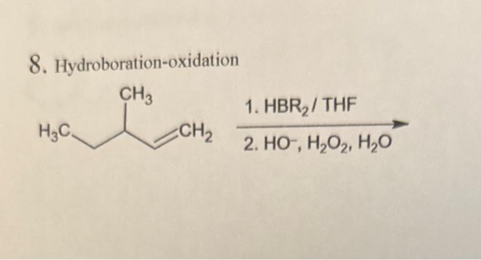Solved 8. Hydroboration-oxidation 2. HO−,H2O2,H2O 1. HBR2 / | Chegg.com