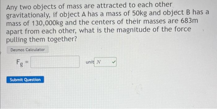 Solved Any two objects of mass are attracted to each other | Chegg.com
