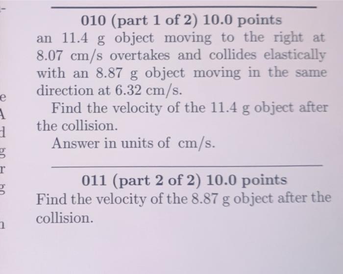 Solved 010 (part 1 of 2) 10.0 points an 11.4 g object moving | Chegg.com