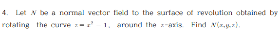 Solved Let N ﻿be a normal vector field to the surface of | Chegg.com