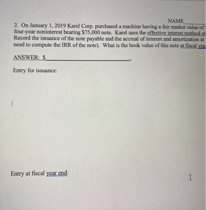Solved NAME 2. On January 1, 2019 Karel Corp. purchased a | Chegg.com