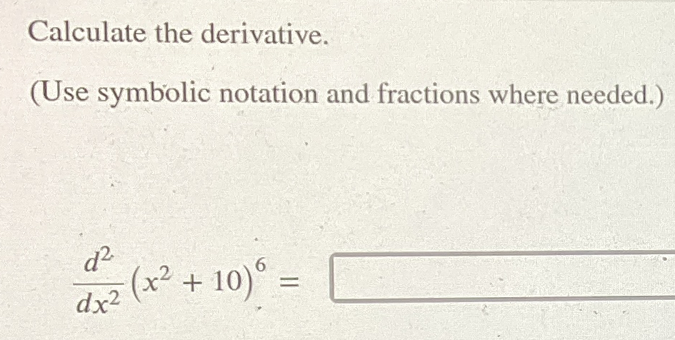 Solved Calculate the derivative.(Use symbolic notation and | Chegg.com