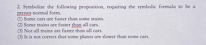 Solved 2. Symbolize the following proposition, requiring the | Chegg.com