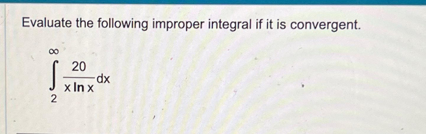 Solved Evaluate The Following Improper Integral If It Is
