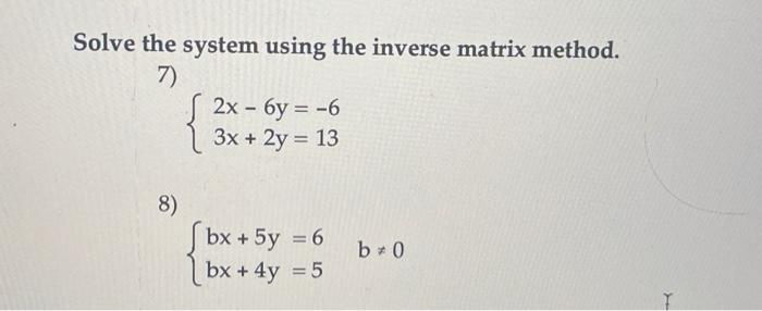 Solved Solve the systems using inverse matrix method.bx + 5y | Chegg.com