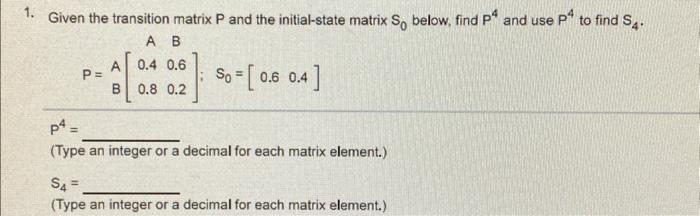 Solved Given the transition matrix P and the initial-state | Chegg.com