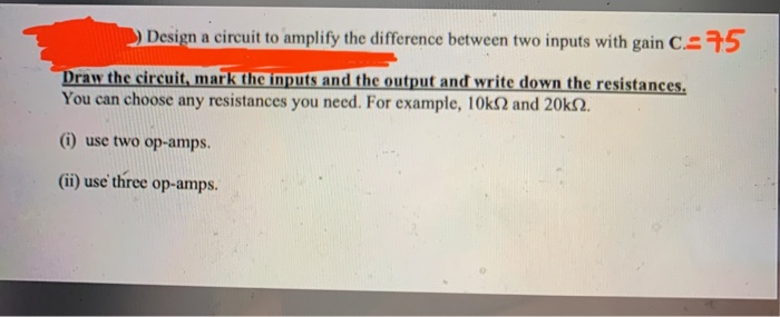 Solved ) Design a circuit to amplify the difference between | Chegg.com