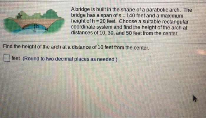 Solved A bridge is built in the shape of a parabolic arch. | Chegg.com