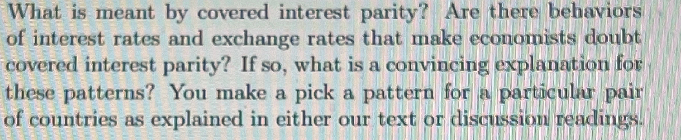 Solved What is meant by covered interest parity? Are there | Chegg.com