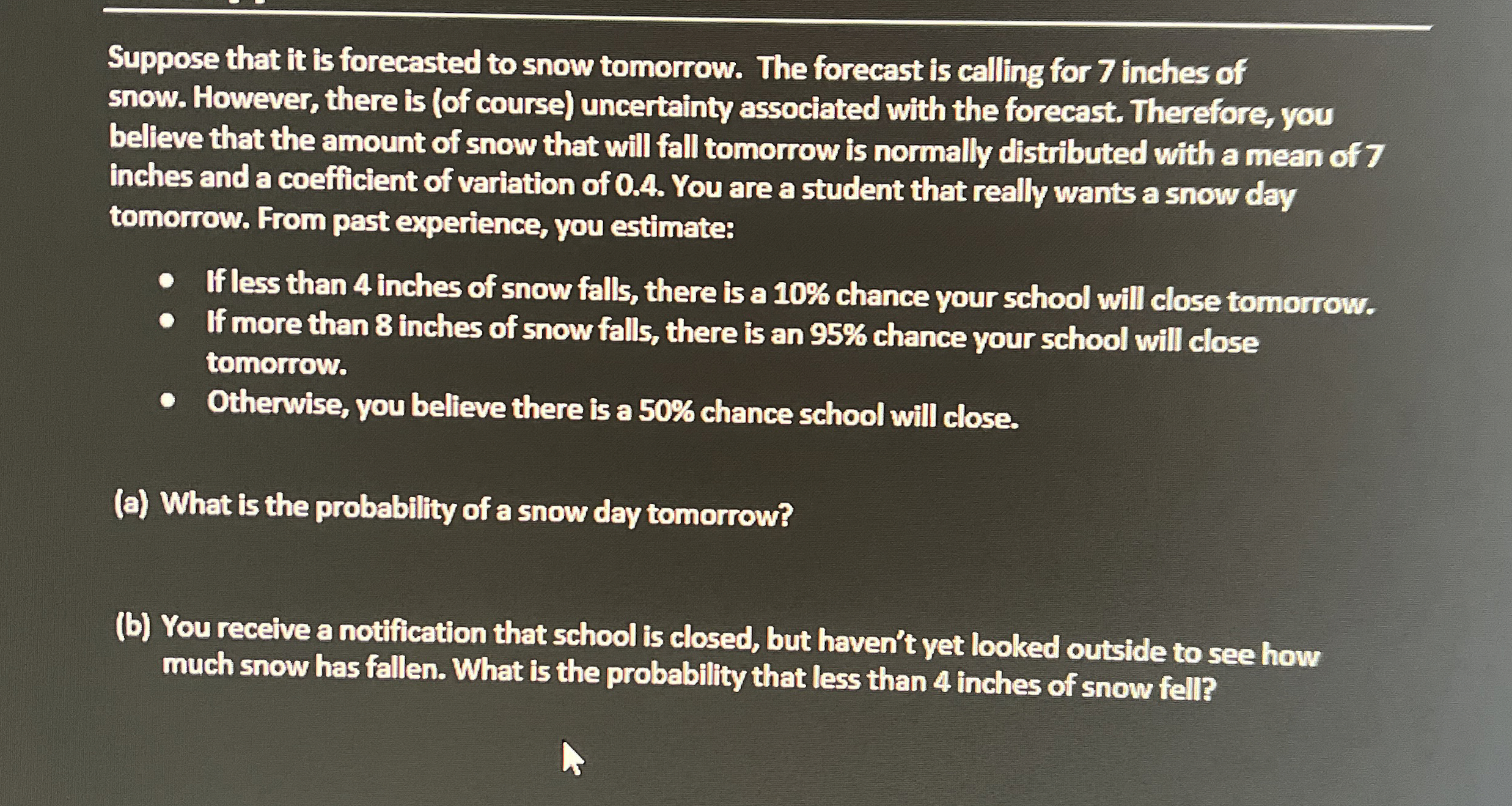 Solved Suppose that it is forecasted to snow tomorrow. The | Chegg.com