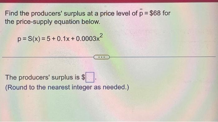 Solved Find the producers' surplus at a price level of p = | Chegg.com