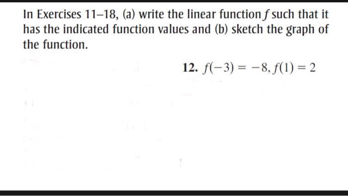 Solved In Exercises 11-18, (a) write the linear function f | Chegg.com Solved In Exercises 11-18, (a) write the linear function f | Chegg.com