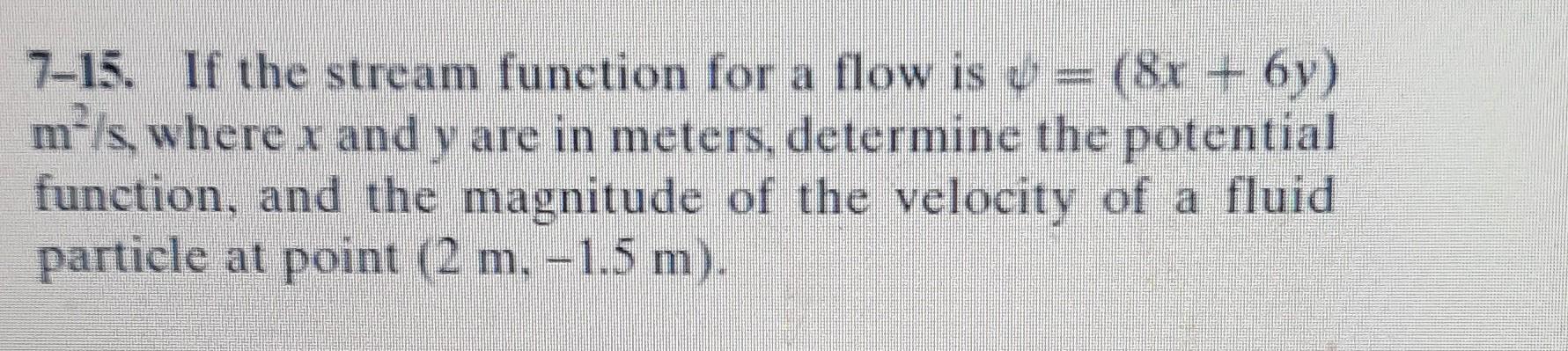 Solved 7-15. If the stream function for a flow is ψ=(8x+6y) | Chegg.com