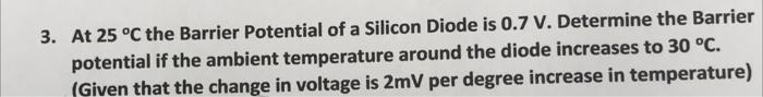 Solved 3. At 25 °C the Barrier Potential of a Silicon Diode | Chegg.com