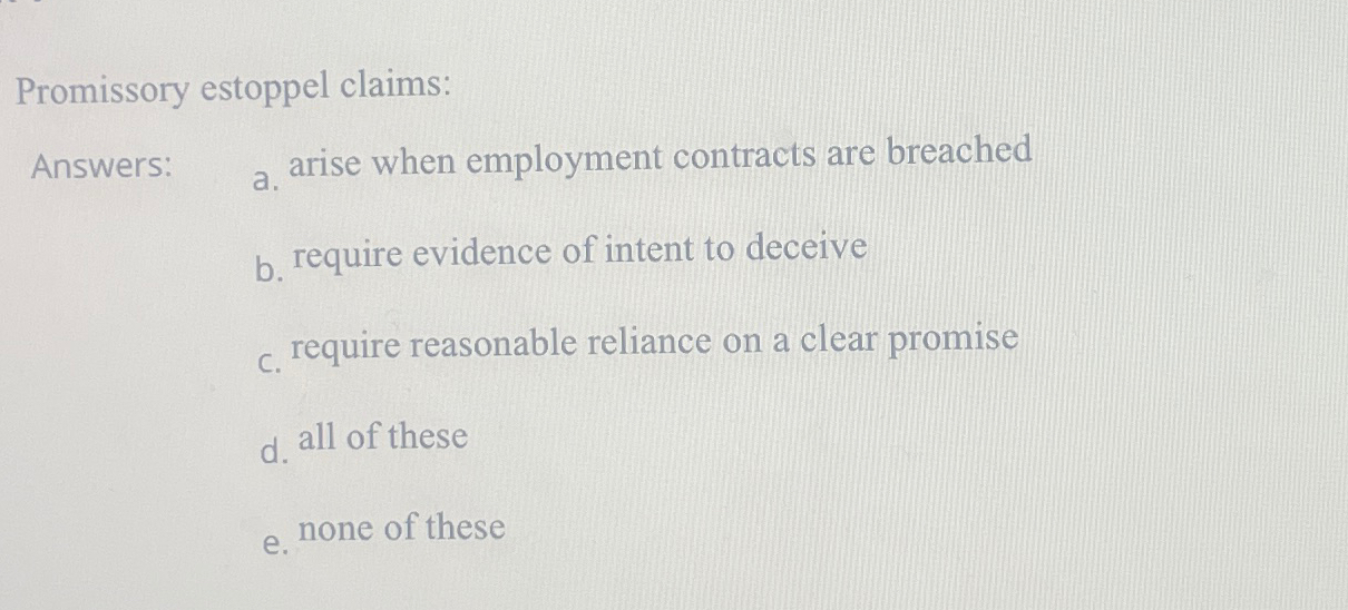 Solved Promissory estoppel claims:Answers:a. ﻿arise when | Chegg.com