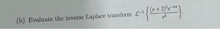 Solved (b) Evaluate the inverse Laplace transform | Chegg.com